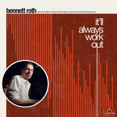 New Album: Bennett Roth - 'It'll Always Work Out' -- Obscure Sound