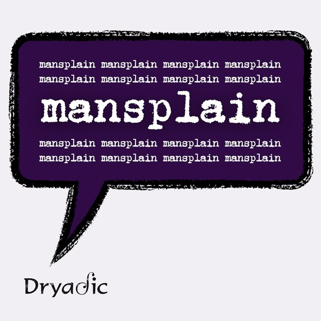 Listen: Dryadic - "Mansplain" -- Obscure Sound