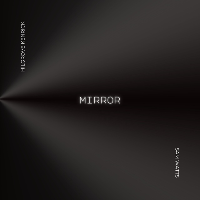 Listen: Hilgrove Kenrick + Sam Watts - "Mirror" -- Obscure Sound