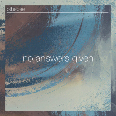 Listen: OTHEOSE - "No Answers Given" -- Obscure Sound