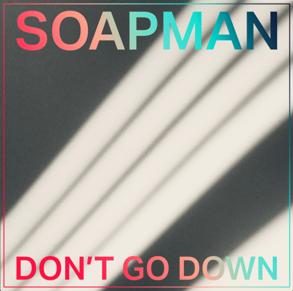 Listen: Soapman - "Don't Go Down" -- Obscure Sound