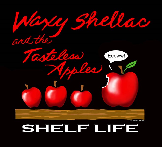 New Album: Waxy Shellac and the Tasteless Apples - 'Shelf Life'