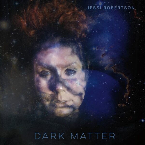 New Album: Jessi Robertson - 'Dark Matter' -- Obscure Sound