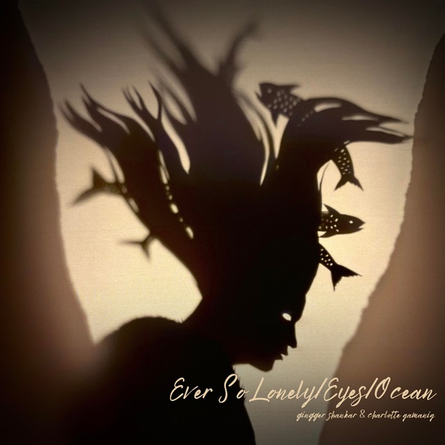 Gingger Shankar + Charlotte Qamaniq - "Ever So Lonely/Eyes/Ocean"