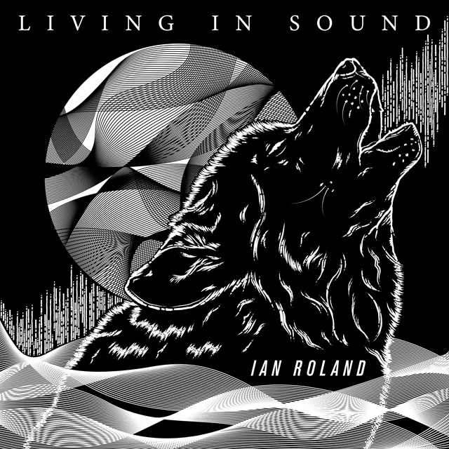 Listen: Ian Roland - "Living in Sound" -- Obscure Sound
