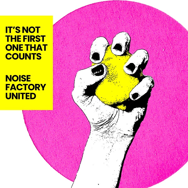 Listen: Noise Factory United - "It’s not the first one that counts"