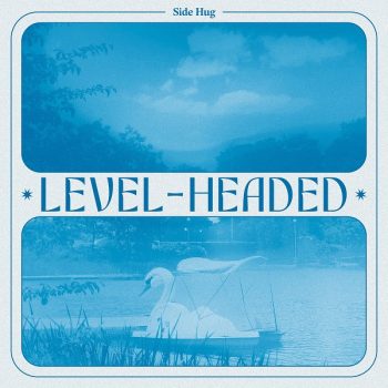 Listen: Side Hug - "Level-Headed"