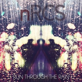 Listen: nRCS - "Run Through the Rain"