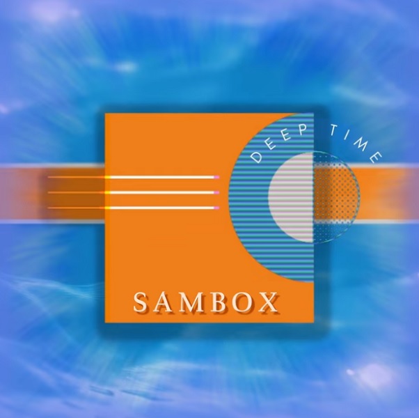 Listen: Sambox - "Deep Time" -- Obscure Sound