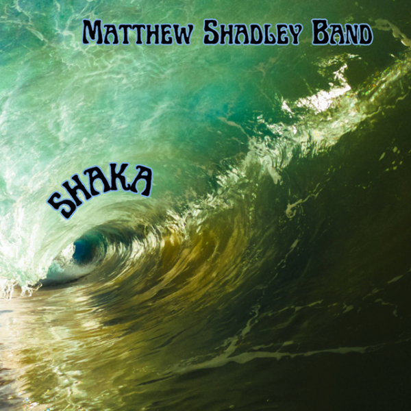 New Album: Matthew Shadley Band - 'Shaka' -- Obscure Sound